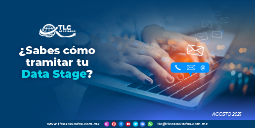 ¿Sabes cómo tramitar tu Data Stage? – TLC Asociados